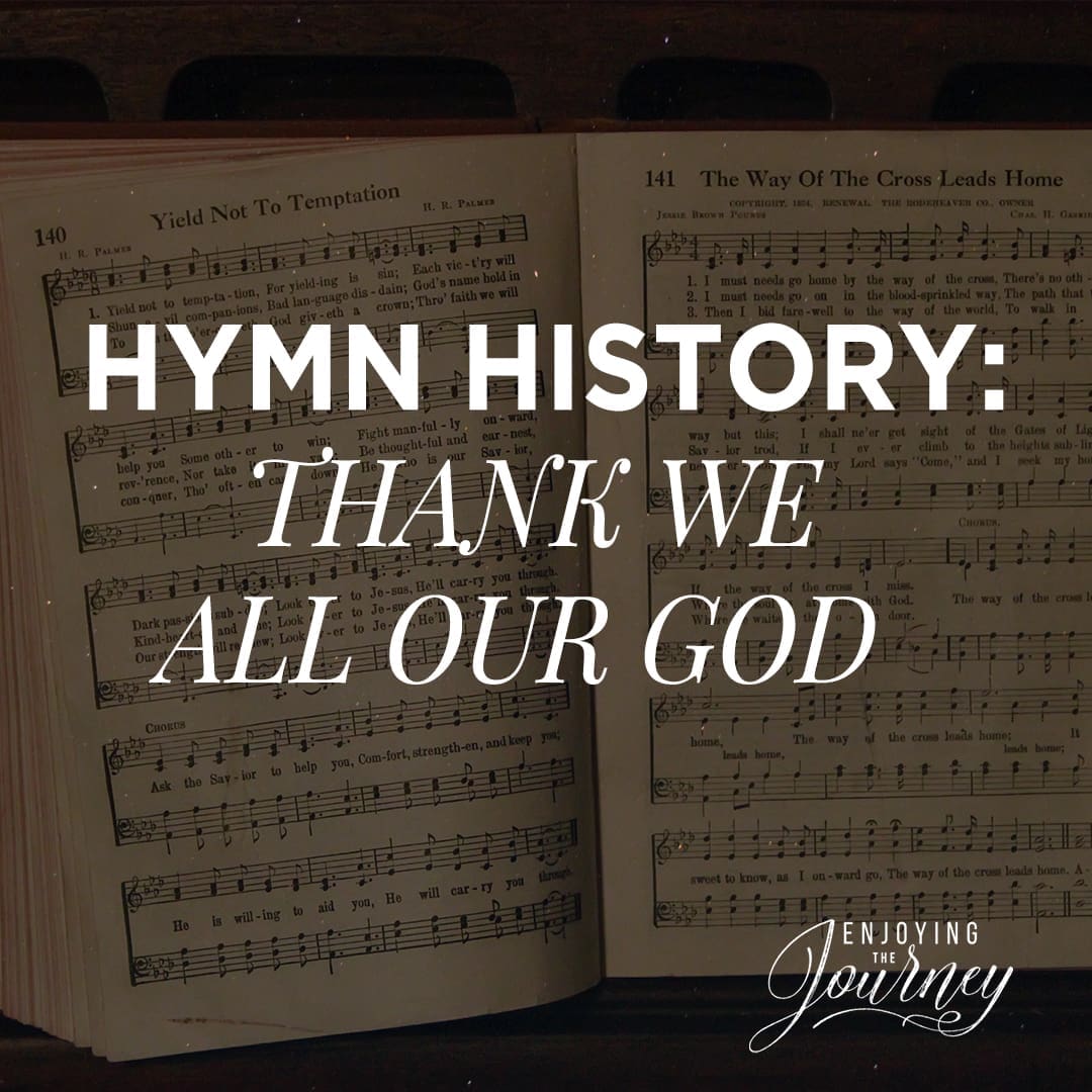 Hymn History: Now Thank We All Our God - Enjoying the Journey