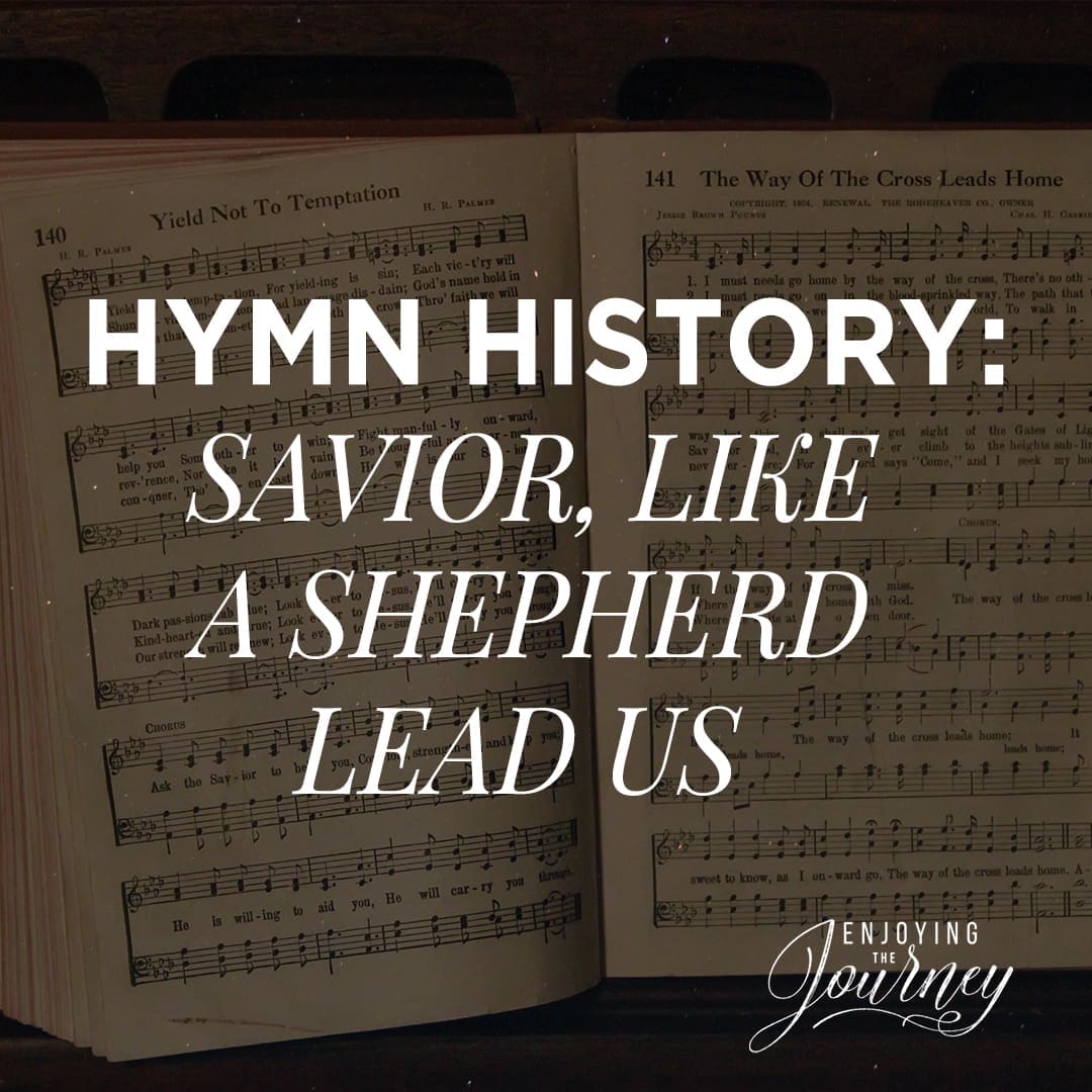 Hymn History: Savior, Like a Shepherd Lead Us - Enjoying the Journey