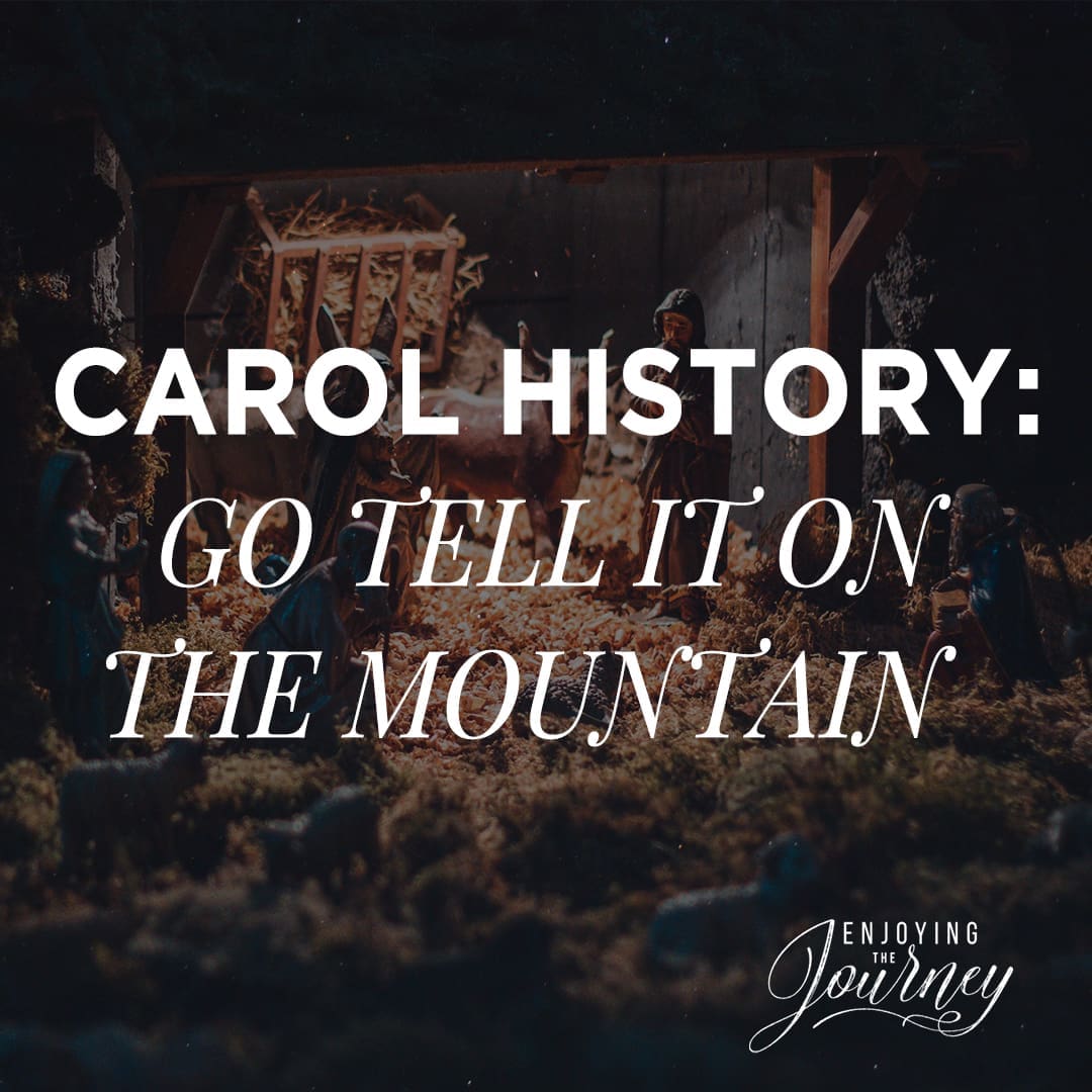 Hymn History: Go Tell It on the Mountain - Enjoying the Journey